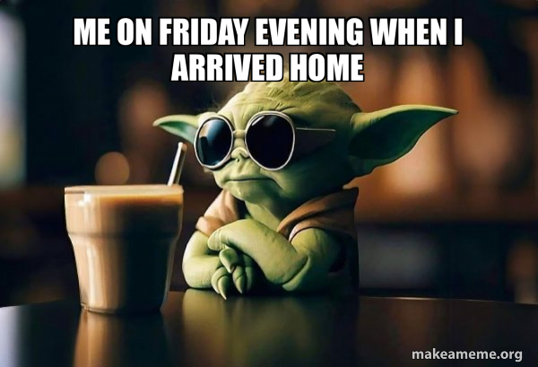 me on friday evening when i arrived home - Cool Yoda (Sunglasses) Meme ...