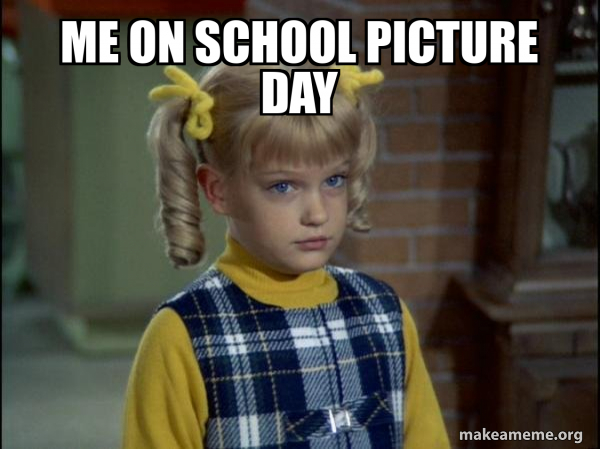 me on school picture day - Cindy Brady Meme Meme Generator