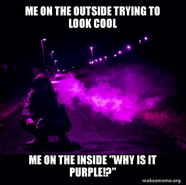 Me on the outside trying to look cool Me on the inside "WHY IS IT ...