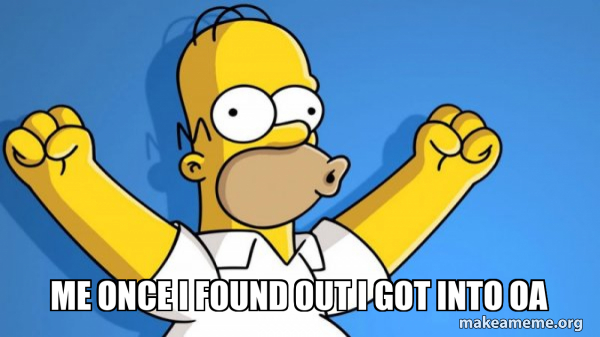 Me once I found out I got into OA - Happy Homer Meme Generator