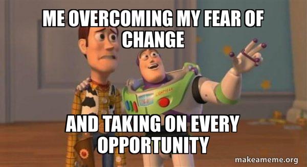 me overcoming my fear of change and taking on every opportunity - Buzz ...