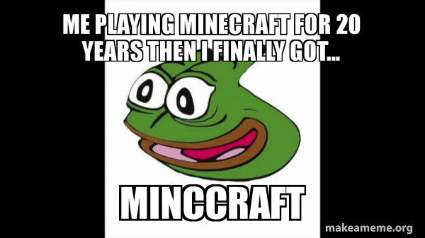 Me playing minecraft for 20 years then i finally got... Minccraft ...