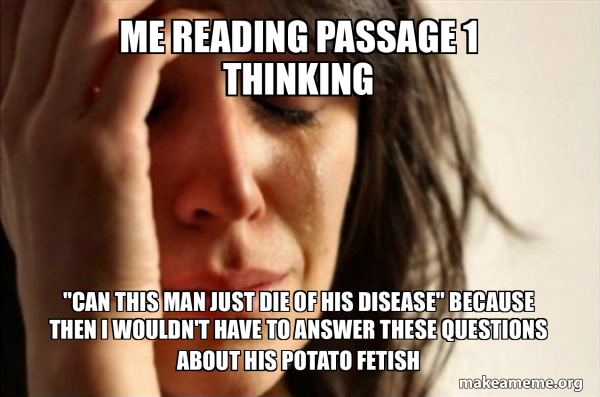 me reading passage 1 thinking "can this man just die of his disease ...