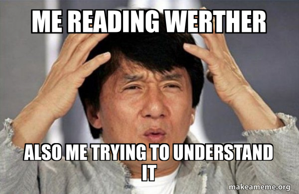 Me reading Werther Also me trying to understand it - Jackie Chan Why ...