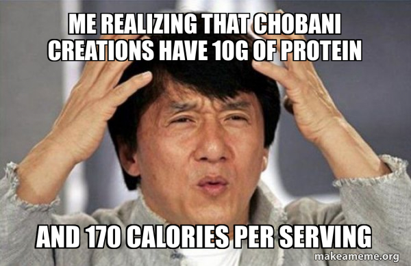 Me realizing that chobani creations have 10G of protein AND 170 ...