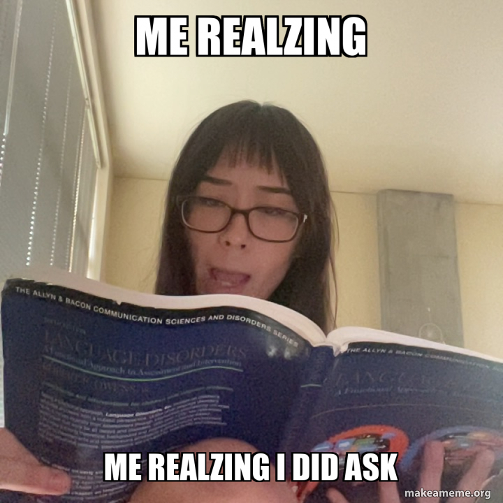 me realzing me realzing i did ask Meme Generator