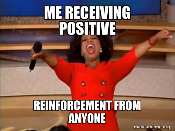 Me receiving positive Reinforcement from anyone - Oprah Winfrey - You ...