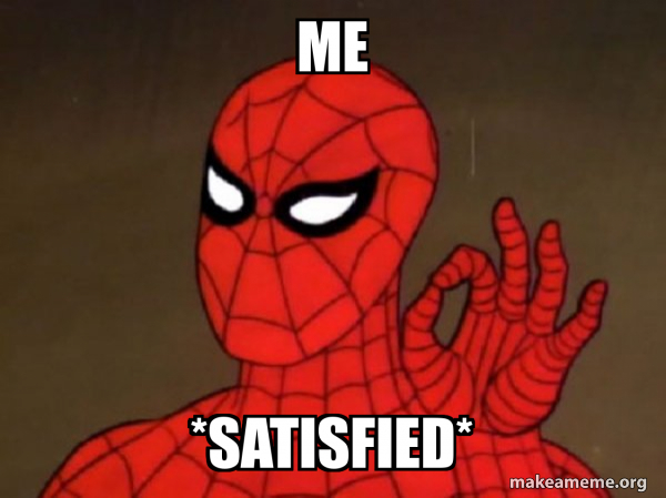 ME *SATISFIED* - Spiderman - Care factor Zero Meme Generator