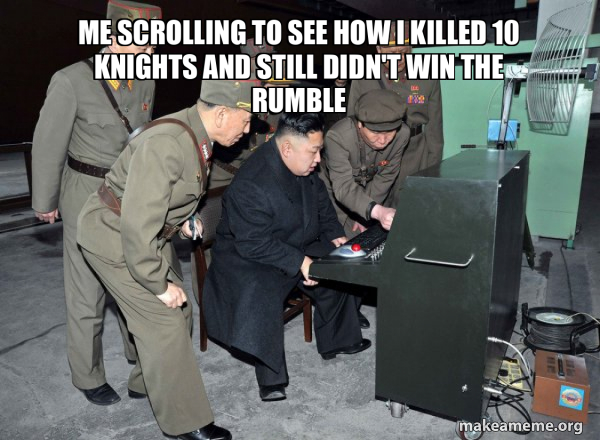 Me scrolling to see how I killed 10 knights and still didn't win the ...