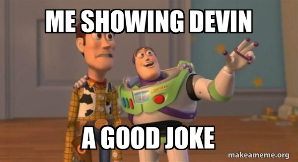 me showing devin a good joke - Buzz and Woody (Toy Story) Meme Meme ...