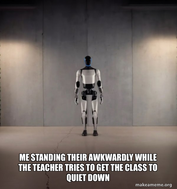 me standing their awkwardly while the teacher tries to get the class to ...
