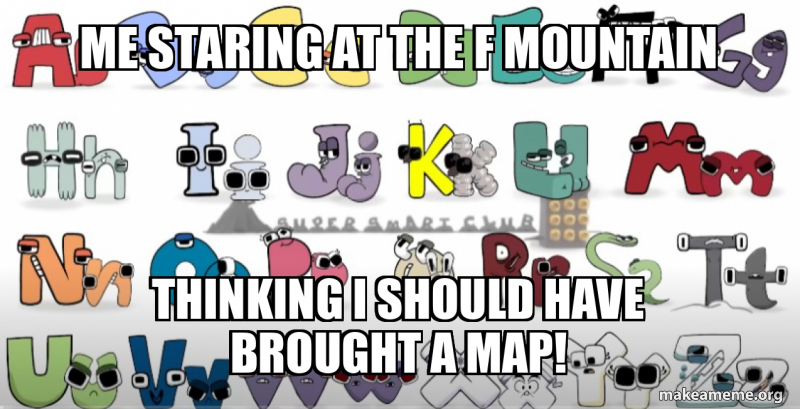 Me staring at the F mountain Thinking I should have brought a map! - me ...