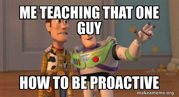 ME TEACHING THAT ONE GUY HOW TO BE PROACTIVE - Buzz and Woody (Toy ...
