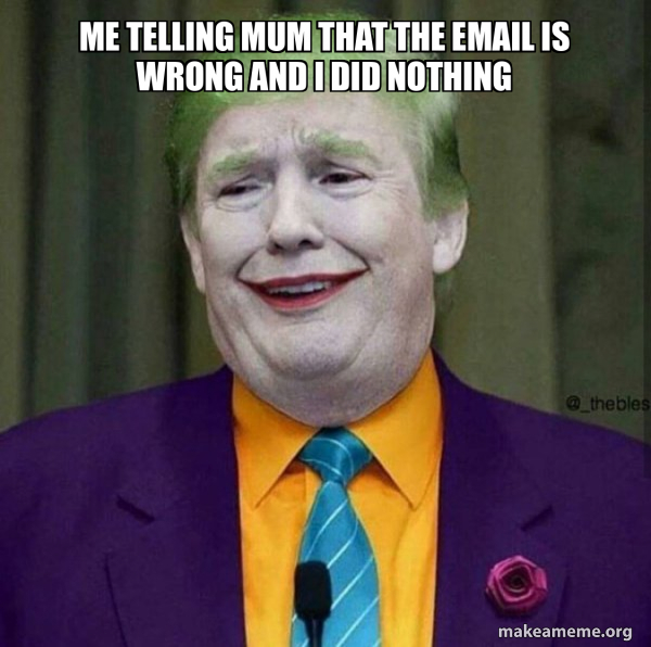 me telling mum that the email is wrong and i did nothing - Donald Trump ...