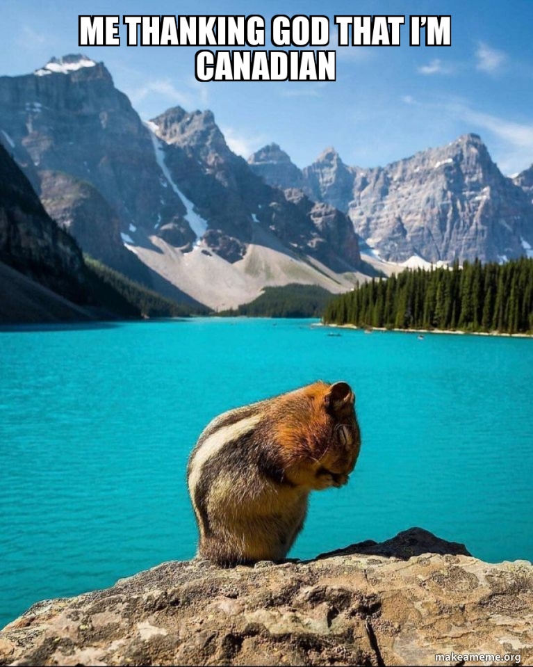 Me thanking God that Iâ€™m Canadian Meme Generator
