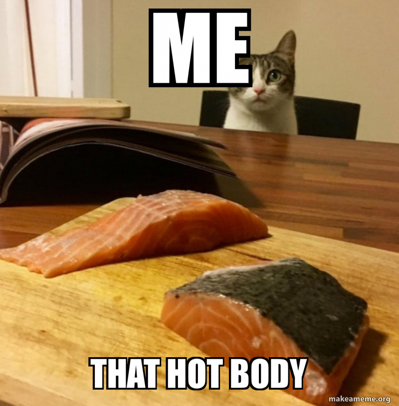 Me That hot body Meme Generator