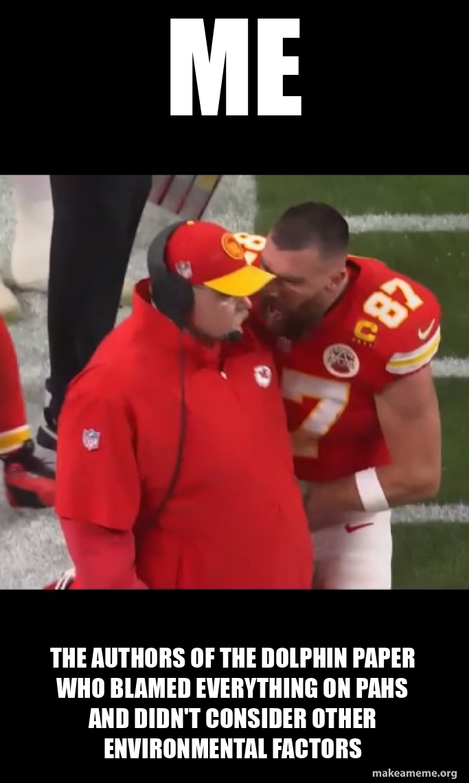 me The authors of the dolphin paper who blamed everything on PAHs and ...