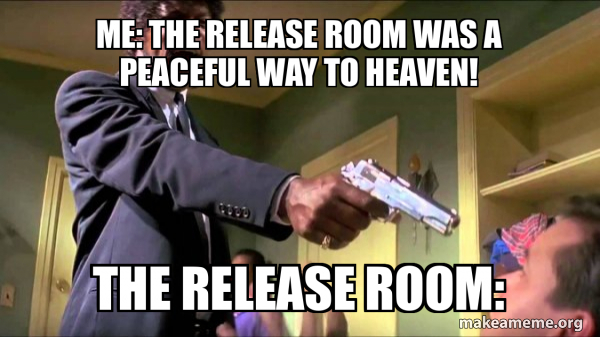 Me: The release room was a peaceful way to Heaven! The Release Room ...