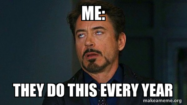 Me: They DO this every year - Tony Stark Eye Roll Meme Generator