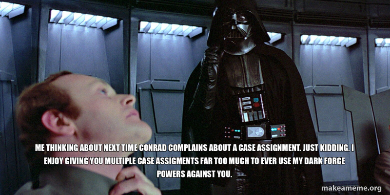 me thinking about next time conrad complains about a case assignment ...