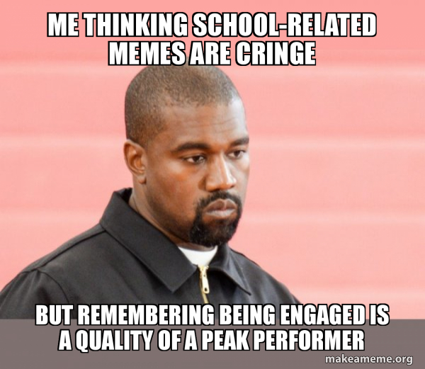 Me thinking school-related memes are cringe but remembering being ...