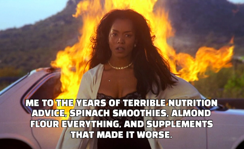 Me to the years of terrible nutrition advice, spinach smoothies, almond ...