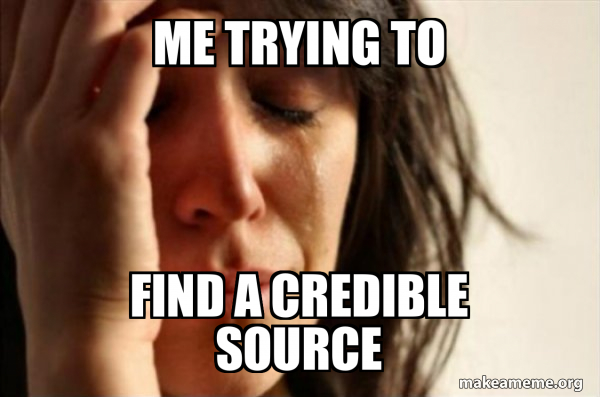 me trying to find a credible source - First World Problems Meme Generator