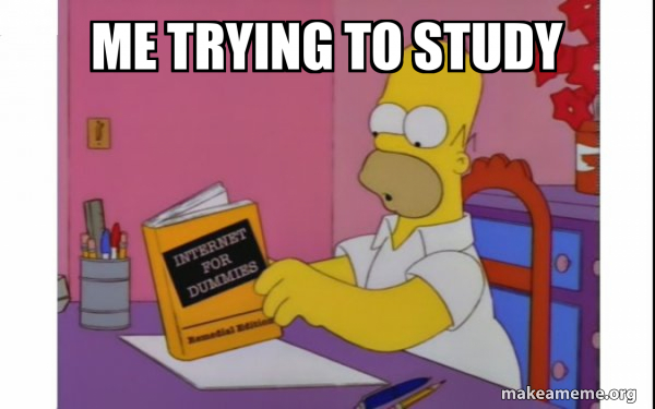 me trying to study - Computer Homer Meme Generator