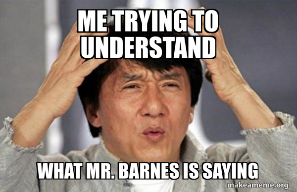 Me trying to understand what Mr. Barnes is saying - Jackie Chan Why ...