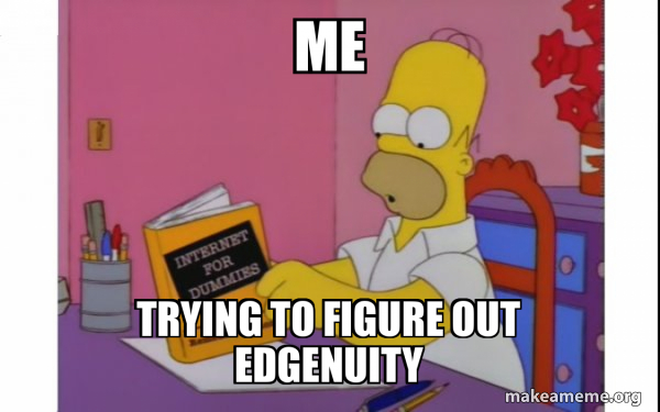 Me Trying to figure out Edgenuity - Computer Homer Meme Generator