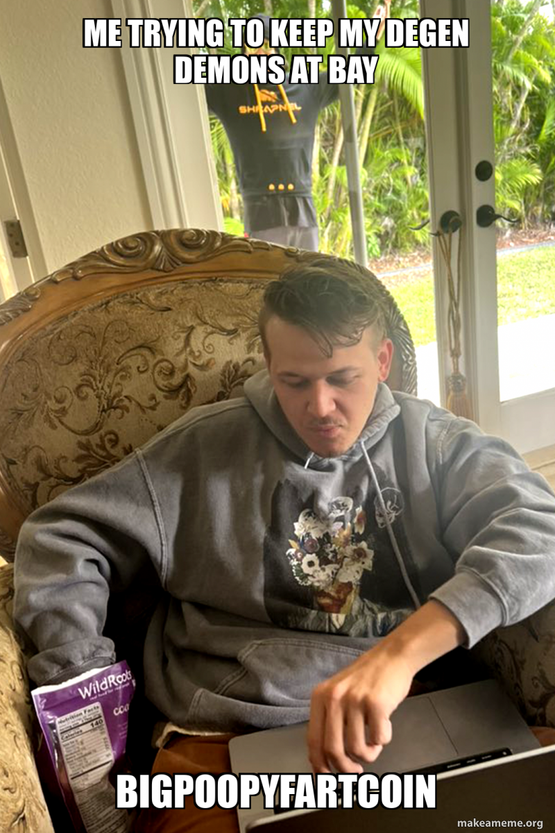 Me trying to keep my degen demons at bay bigpoopyfartcoin Meme Generator