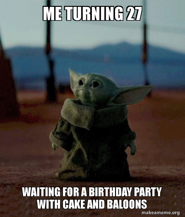 Me turning 27 Waiting for a birthday party with cake and baloons - Baby ...
