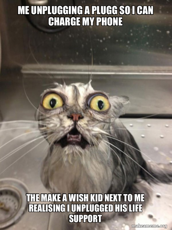 me unplugging a plugg so i can charge my phone the make a wish kid next ...