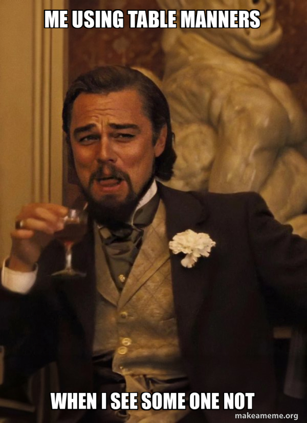 me using table manners when I see some one not - Leonardo DiCaprio ...