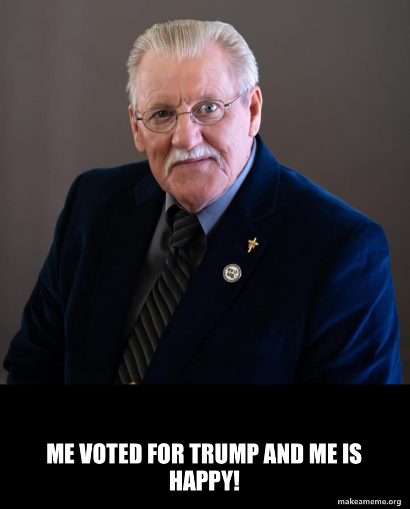 Me voted for Trump and me is happy! Meme Generator