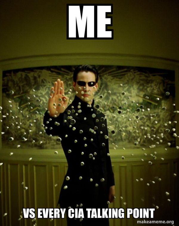Me Vs every CIA talking point - Neo Stopping Bullets Meme Generator