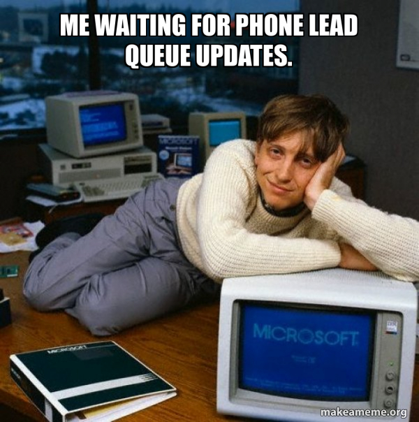 me waiting for phone lead queue updates. - Sexy Bill Gates Meme Generator