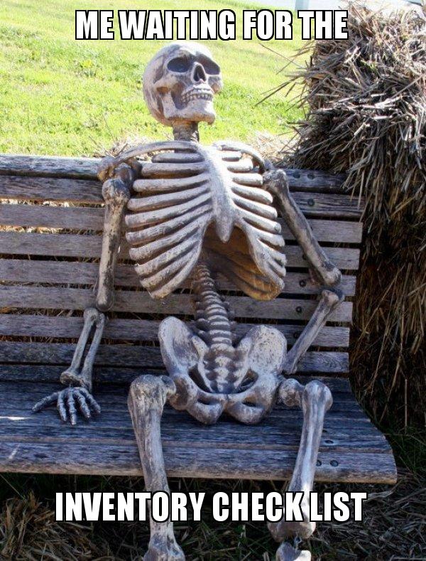 me waiting for the inventory check list - Waiting Skeleton Meme Generator