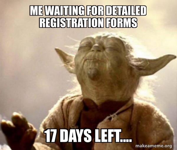 me waiting for detailed registration forms 17 days left.... - Yoda ...