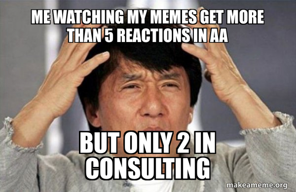 Me watching my memes get more than 5 reactions in AA but only 2 in ...