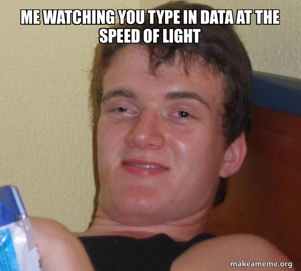 Me watching you type in data at the speed of light - [10] guy Meme ...
