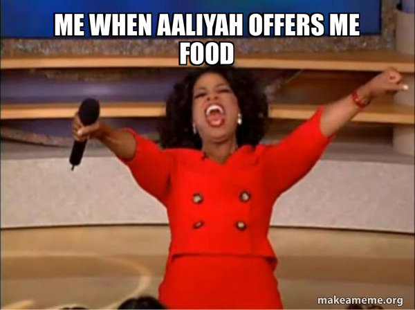 me when Aaliyah offers me food - Oprah Winfrey - You Get a Car Meme ...