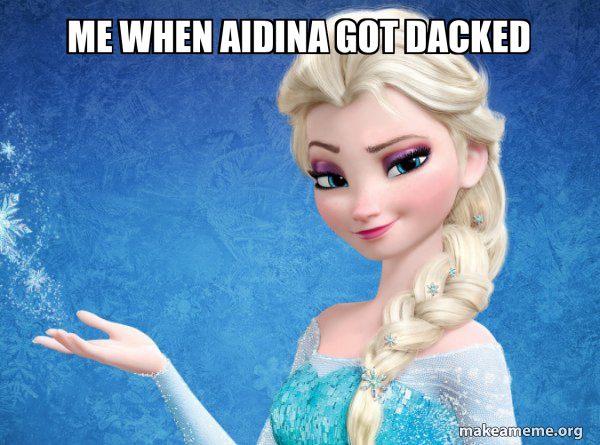 me when aidina got dacked - Elsa from Frozen Meme Generator