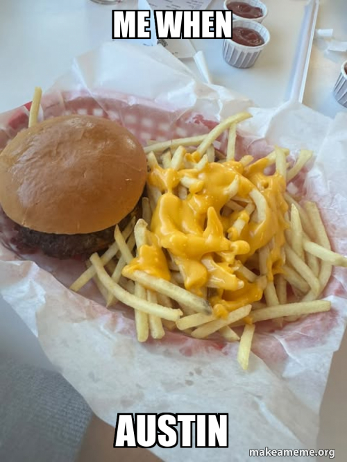 me when austin Meme Generator