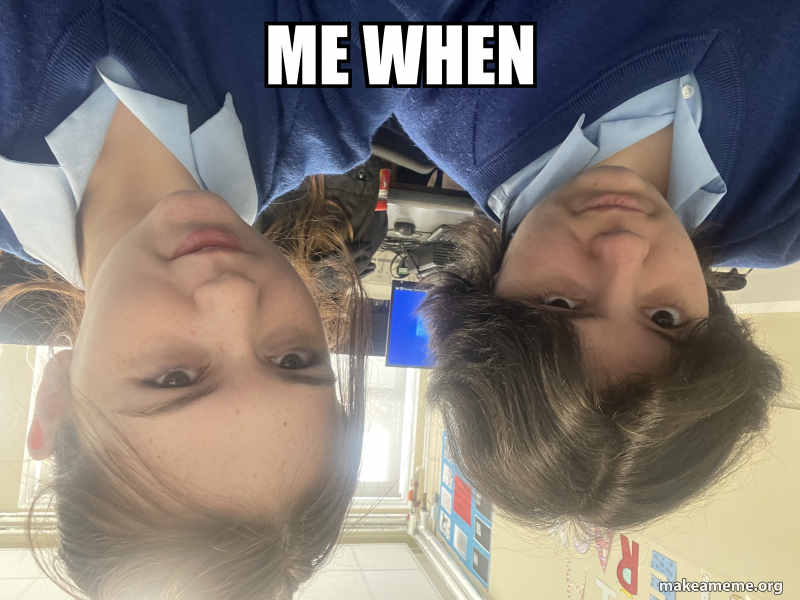 me when Meme Generator