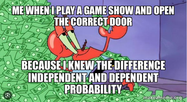 Me when I play a game show and open the correct door Because I knew the ...