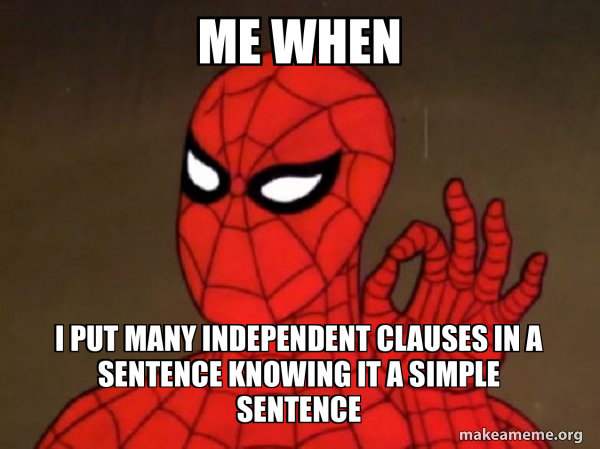 me when I put many independent clauses in a sentence knowing it a ...