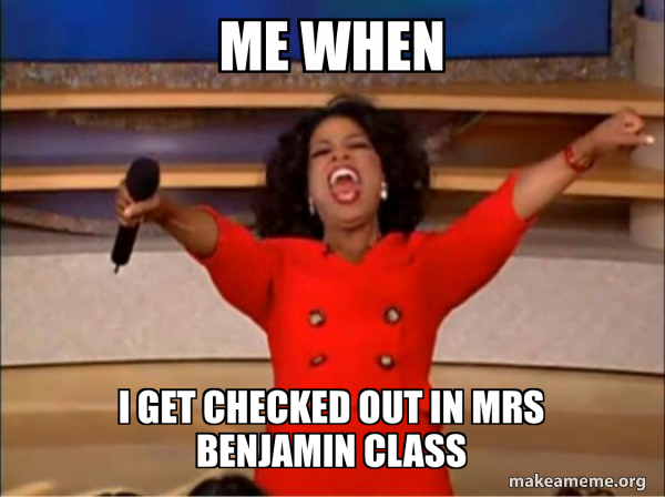 me when i get checked out in mrs benjamin class - Oprah Winfrey - You ...