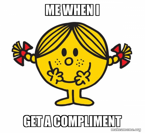 me when I get a compliment - Little Miss Sunshine Meme Generator