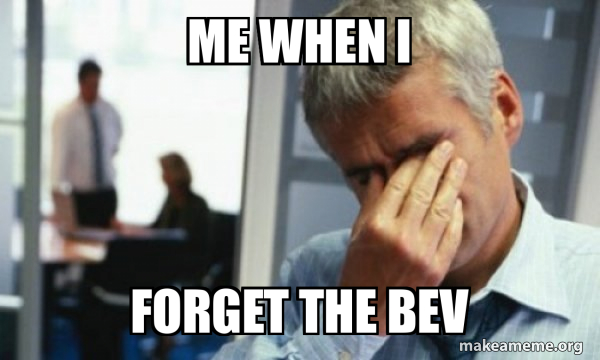 me when i forget the bev - Male First World Problems Meme Generator